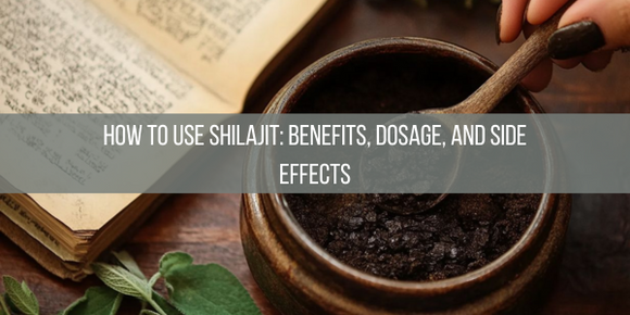 How to Use Shilajit: Benefits, Dosage, and Side Effects – Himalayan ...